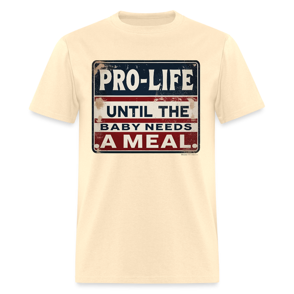Pro-Life Until the Baby Needs A Meal T Shirt – The Ppls Label
