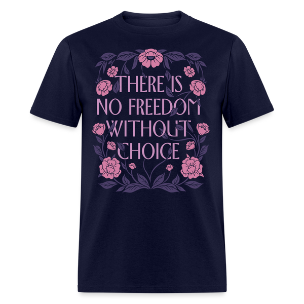 There Is No Freedom Without Choice T Shirt – The Ppls Label