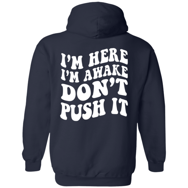 I'm Here I'm Awake Don't Push It Hoodie – The Ppls Label